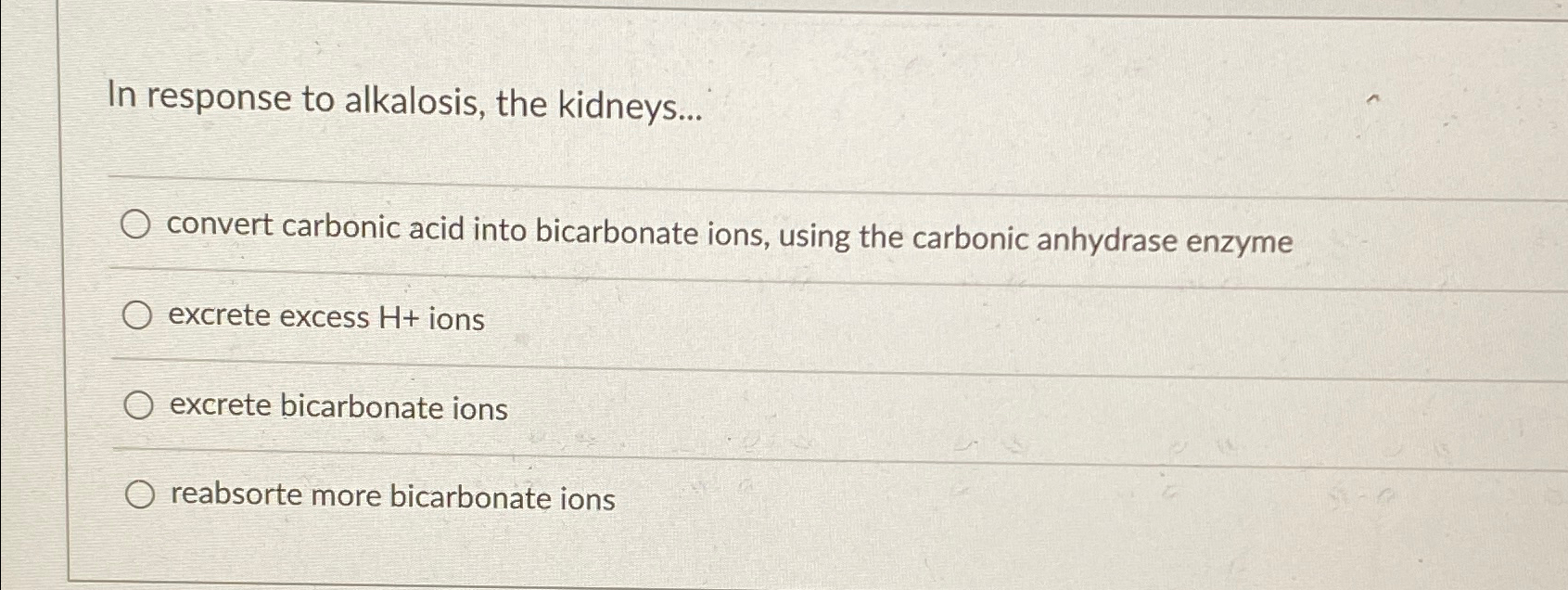 Solved In response to alkalosis, the kidneys...convert | Chegg.com