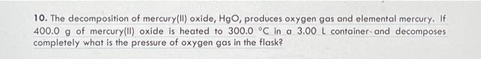 Solved 10. The decomposition of mercury(II) oxide, Hgo, | Chegg.com