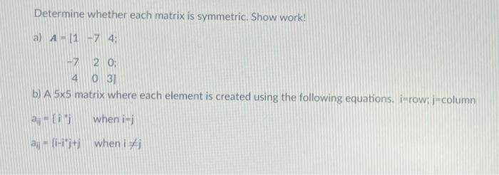 Solved Determine whether each matrix is symmetric. Show | Chegg.com