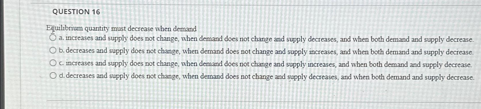 Solved QUESTION 16Equilibrium quantity must decrease when | Chegg.com