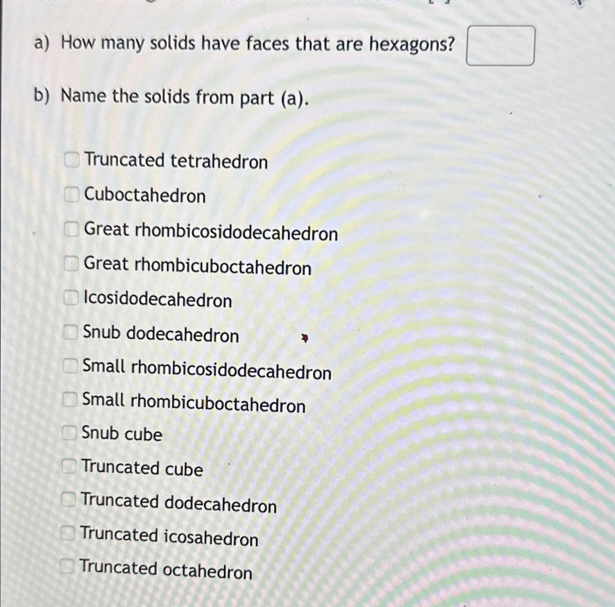 Solved a) ﻿How many solids have faces that are hexagons?b) | Chegg.com