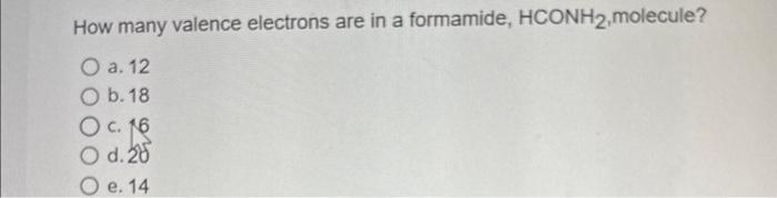 Solved How many valence electrons are in a formamide, | Chegg.com