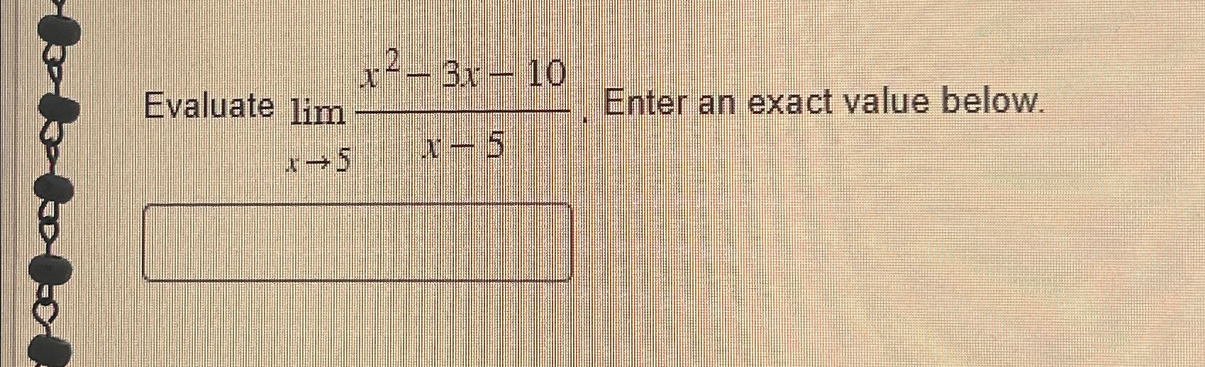 Solved Evaluate limx→5x2-3x-10x-5. ﻿Enter an exact value | Chegg.com