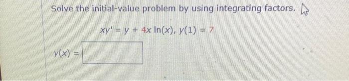 Solved Solve the initial-value problem by using integrating | Chegg.com