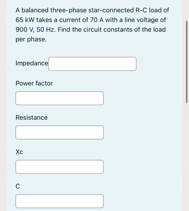 Solved A balanced three-phase star-connected R-C load of 65 | Chegg.com