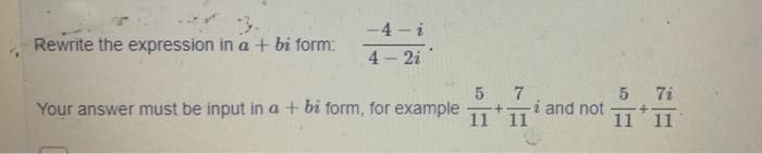 Solved Rewrite the expression in a + bi form: -4 - i 4-2i | Chegg.com
