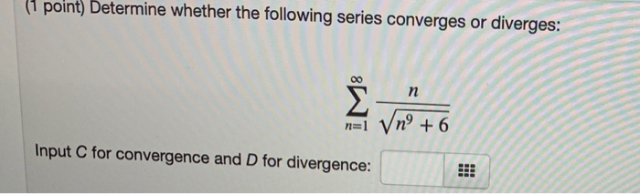 Solved (1 point) Determine whether the following series | Chegg.com