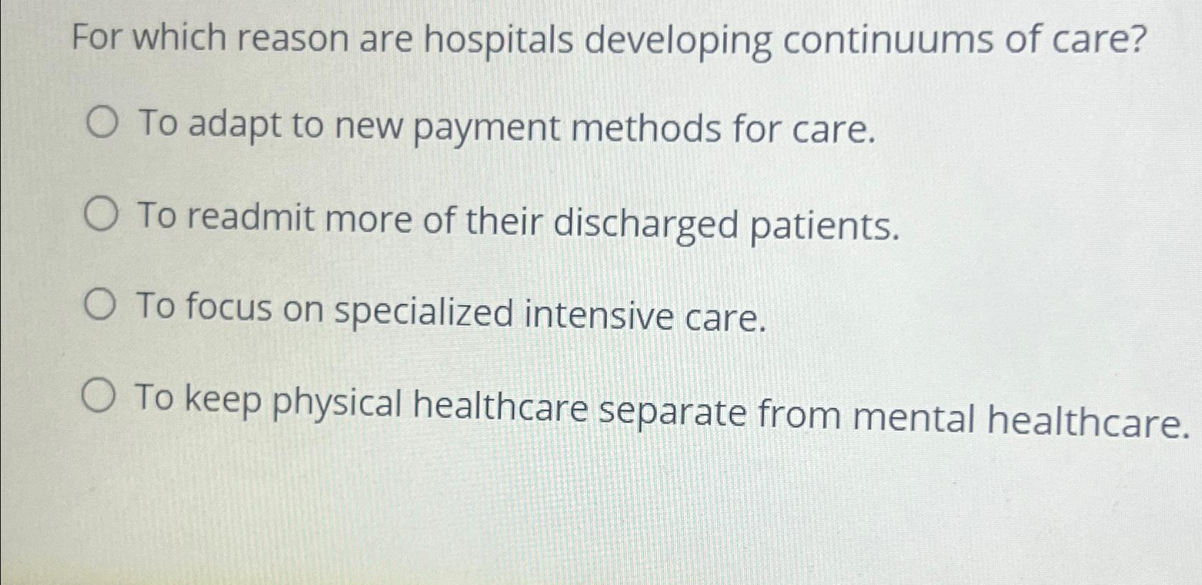 Solved For which reason are hospitals developing continuums | Chegg.com