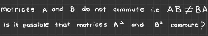Solved matrices A and B do not commute i.e AB =BA Is it | Chegg.com