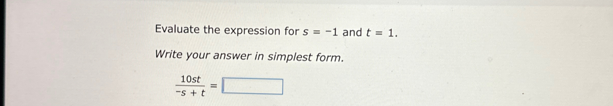 Solved Evaluate the expression for s=-1 ﻿and t=1.Write your | Chegg.com