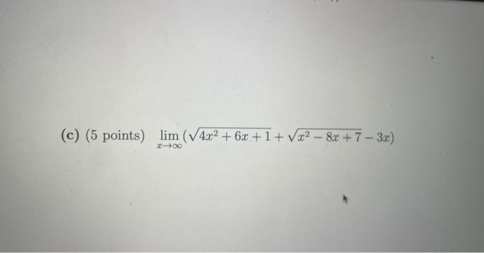 Solved limx→∞(4x2+6x+1+x2−8x+7−3x) | Chegg.com