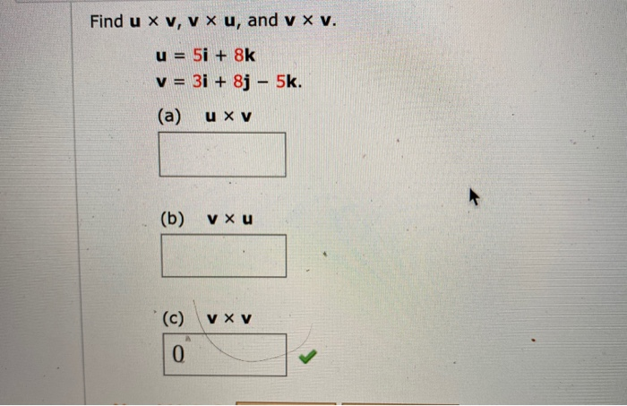 Solved Find u xv, v x u, and v x v. u = 5i + 8k v = 3i + 8j | Chegg.com