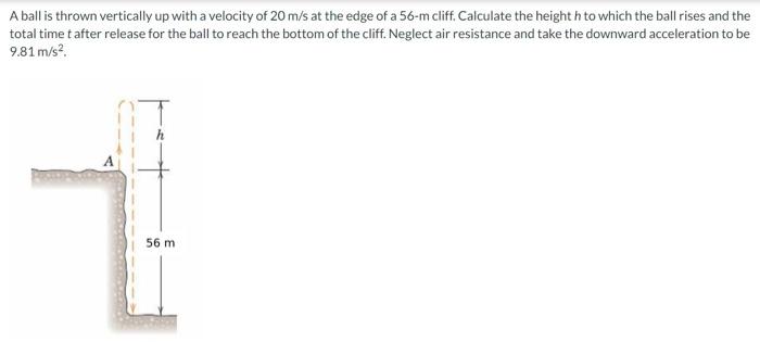 Solved A ball is thrown vertically up with a velocity of 20 | Chegg.com