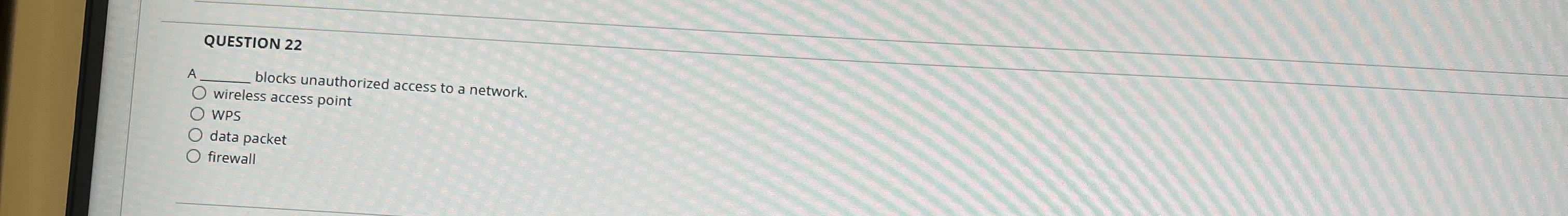 Solved QUESTION 22Ablocks unauthorized access to a | Chegg.com