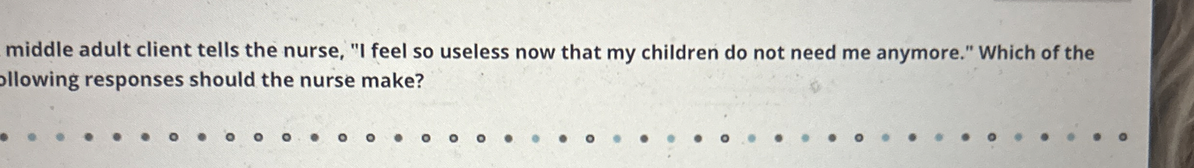 Solved middle adult client tells the nurse, "I feel so | Chegg.com