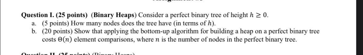 Solved Question I. (25 points) (Binary Heaps) Consider a | Chegg.com Solved Question I. (25 points) (Binary Heaps) Consider a | Chegg.com