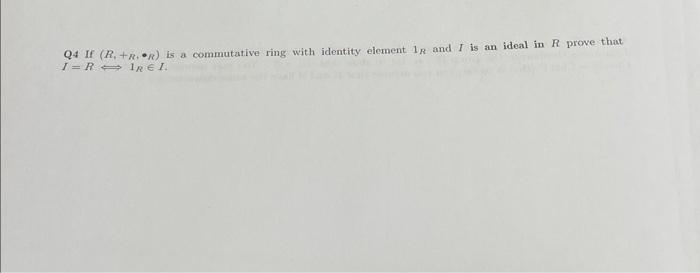 Solved Q4 If (R,+R,⋅R) is a commutative ring with identity | Chegg.com