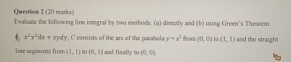 Solved Question 2 (20 ﻿marks)Evaluate the following line | Chegg.com