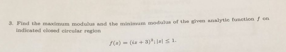 Solved Find the maximum modulus and the minimum modulus of | Chegg.com