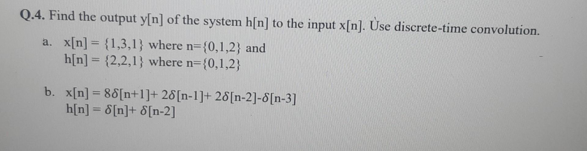 Solved Q.4. Find the output y[n] of the system h[n] to the | Chegg.com