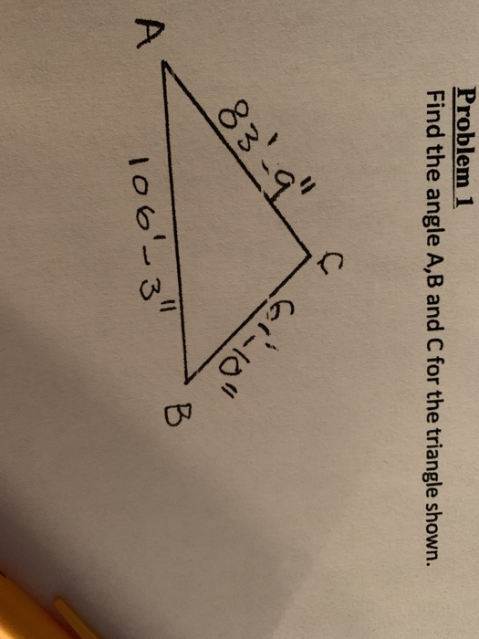 Solved Problem 1 Find the angle A,B and C for the triangle | Chegg.com