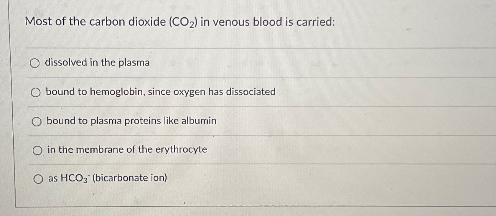 Solved Most of the carbon dioxide (CO2) ﻿in venous blood is | Chegg.com