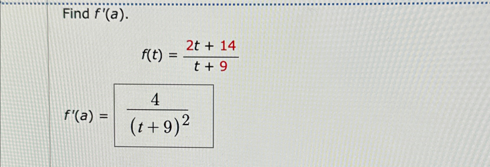 Solved Find f'(a).f(t)=2t+14t+9f'(a)=4(t+9)2 | Chegg.com