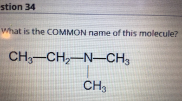 Solved stion 34 What is the COMMON name of this molecule? | Chegg.com
