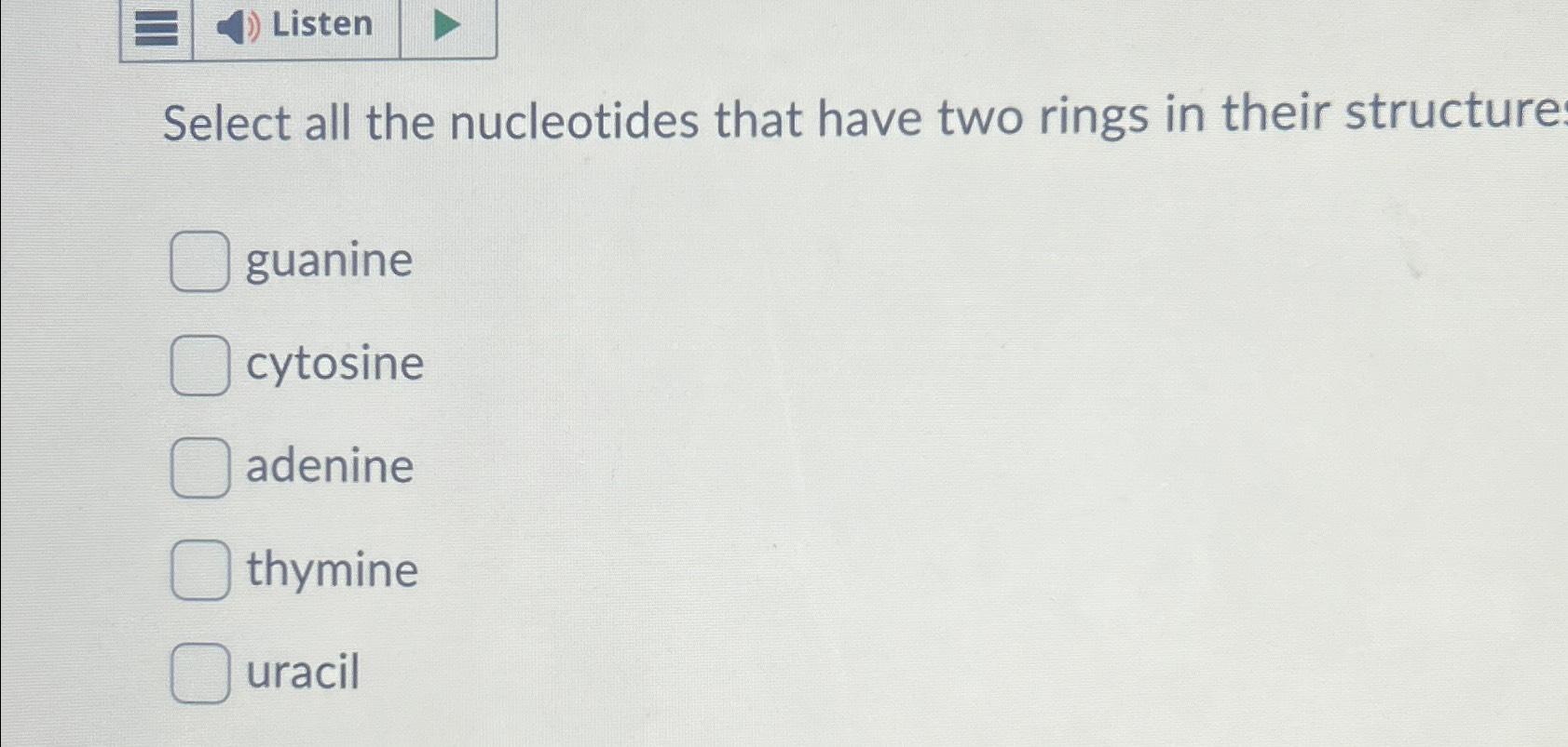 Solved Select all the nucleotides that have two rings in | Chegg.com