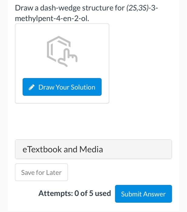 Solved Draw a dash-wedge structure for (2S,3S)-3- | Chegg.com