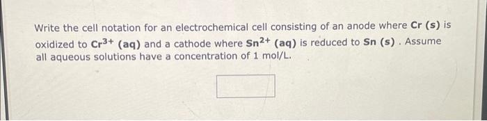 Solved Write the cell notation for an electrochemical cell | Chegg.com