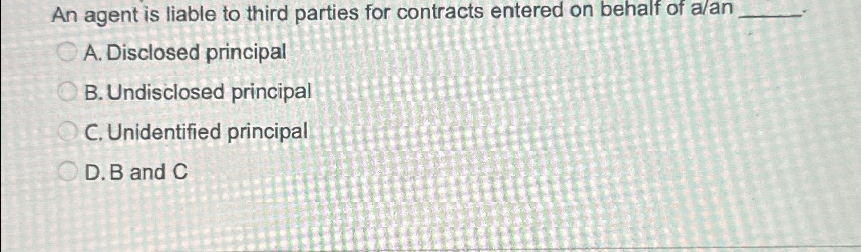 Solved An agent is liable to third parties for contracts | Chegg.com