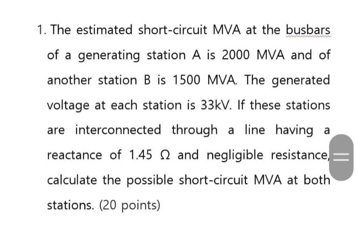 Solved 1. The estimated short-circuit MVA at the busbars of | Chegg.com