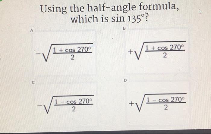 Solved Using the half-angle formula, which is sin 135°? B 1 | Chegg.com