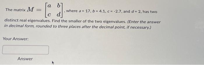 Solved The matrix M=[acbd], where a=17,b=4.1,c=−2.7, and | Chegg.com