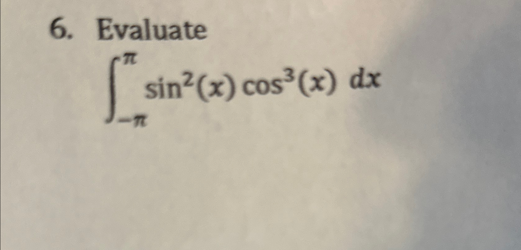 Solved Evaluate∫-ππsin2(x)cos3(x)dx | Chegg.com