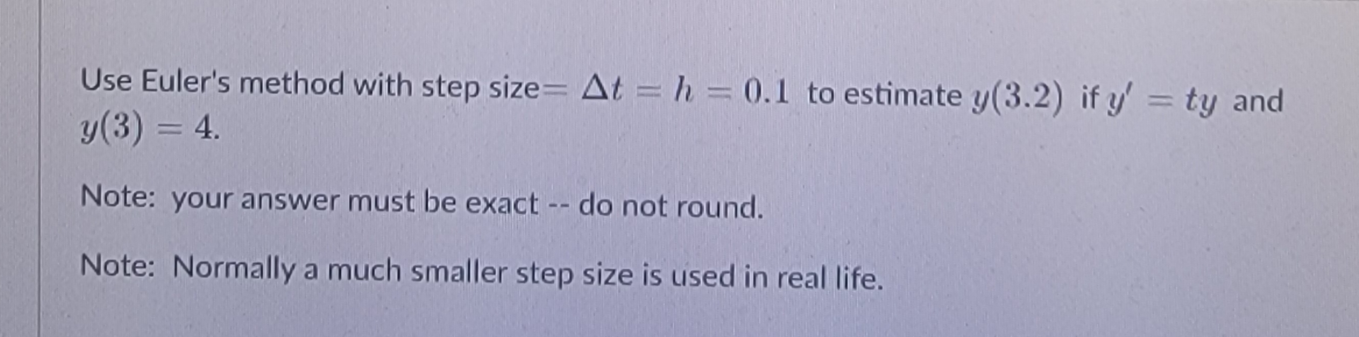 Solved Use Euler's method with step size =Δt=h=0.1 ﻿to | Chegg.com