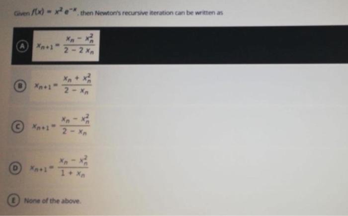 Solved even x) x² then Newton's recursive iteration can be | Chegg.com