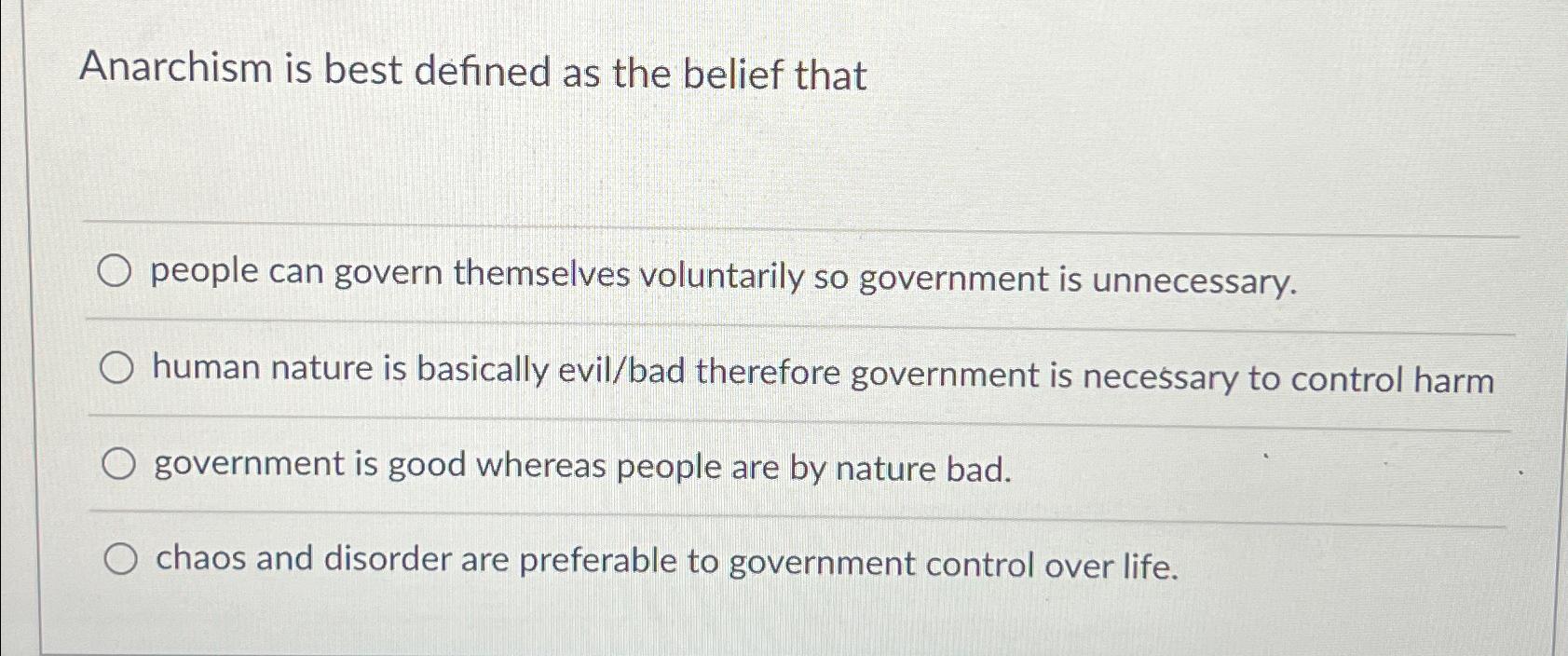 Solved Anarchism is best defined as the belief thatpeople | Chegg.com