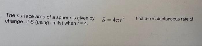 Solved 2 . The surface area of a sphere is given by S = 4πr² | Chegg.com