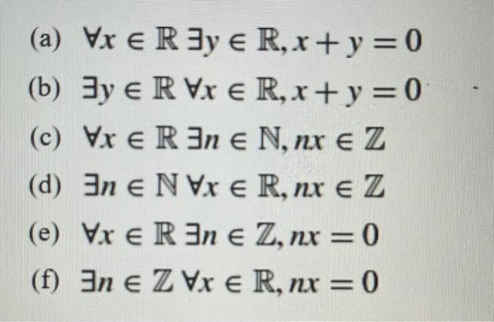 Solved (a) ∀x∈R∃y∈R,x+y=0 (b) ∃y∈R∀x∈R,x+y=0 (c) | Chegg.com