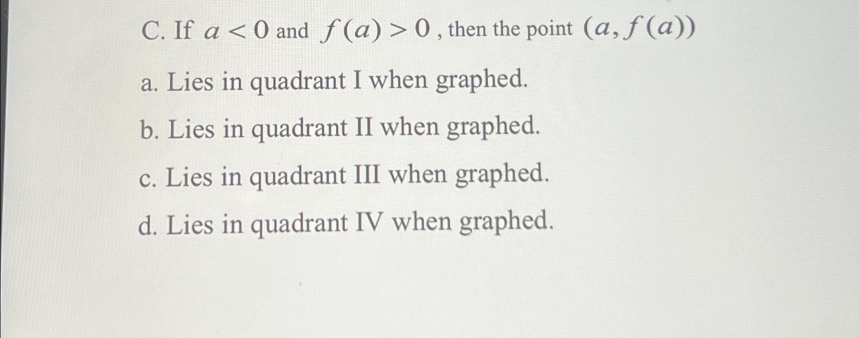 Solved C. ﻿If a 0, ﻿then the point (a,f(a))a. | Chegg.com