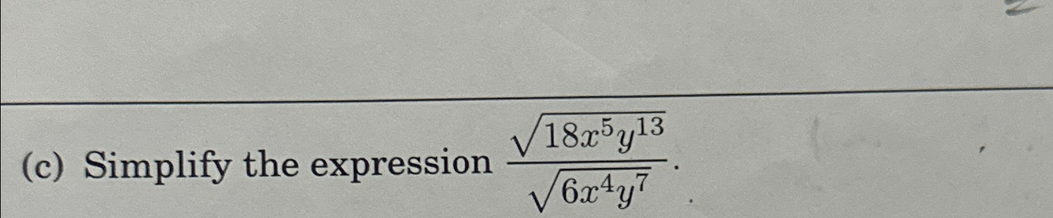 Solved (c) ﻿Simplify the expression 18x5y1326x4y72. | Chegg.com
