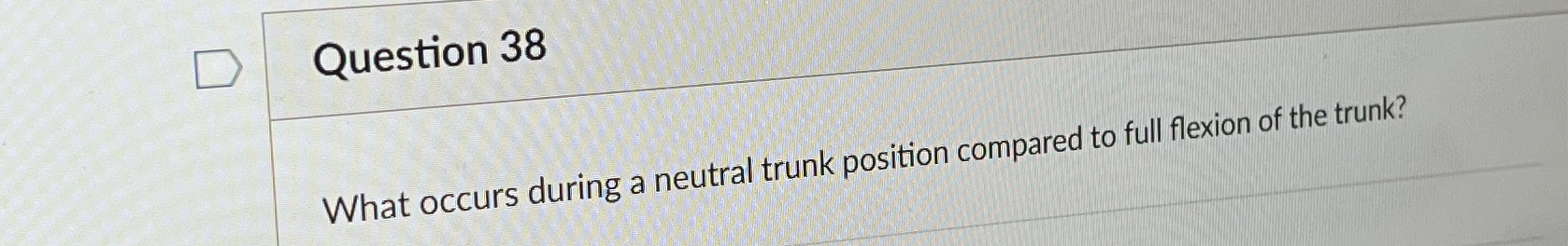 Solved Question 38What occurs during a neutral trunk | Chegg.com