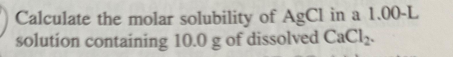 Solved Calculate the molar solubility of AgCl in a 1.00-L | Chegg.com