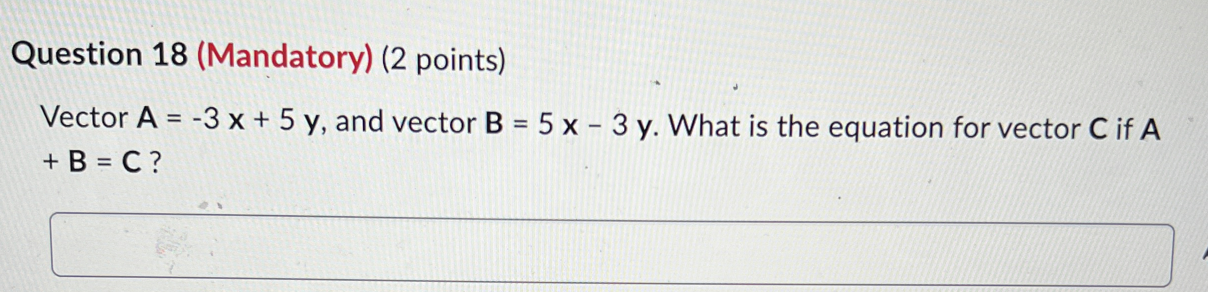 Solved Question 18 (Mandatory) (2 ﻿points)VectorA=-3x+5y, | Chegg.com