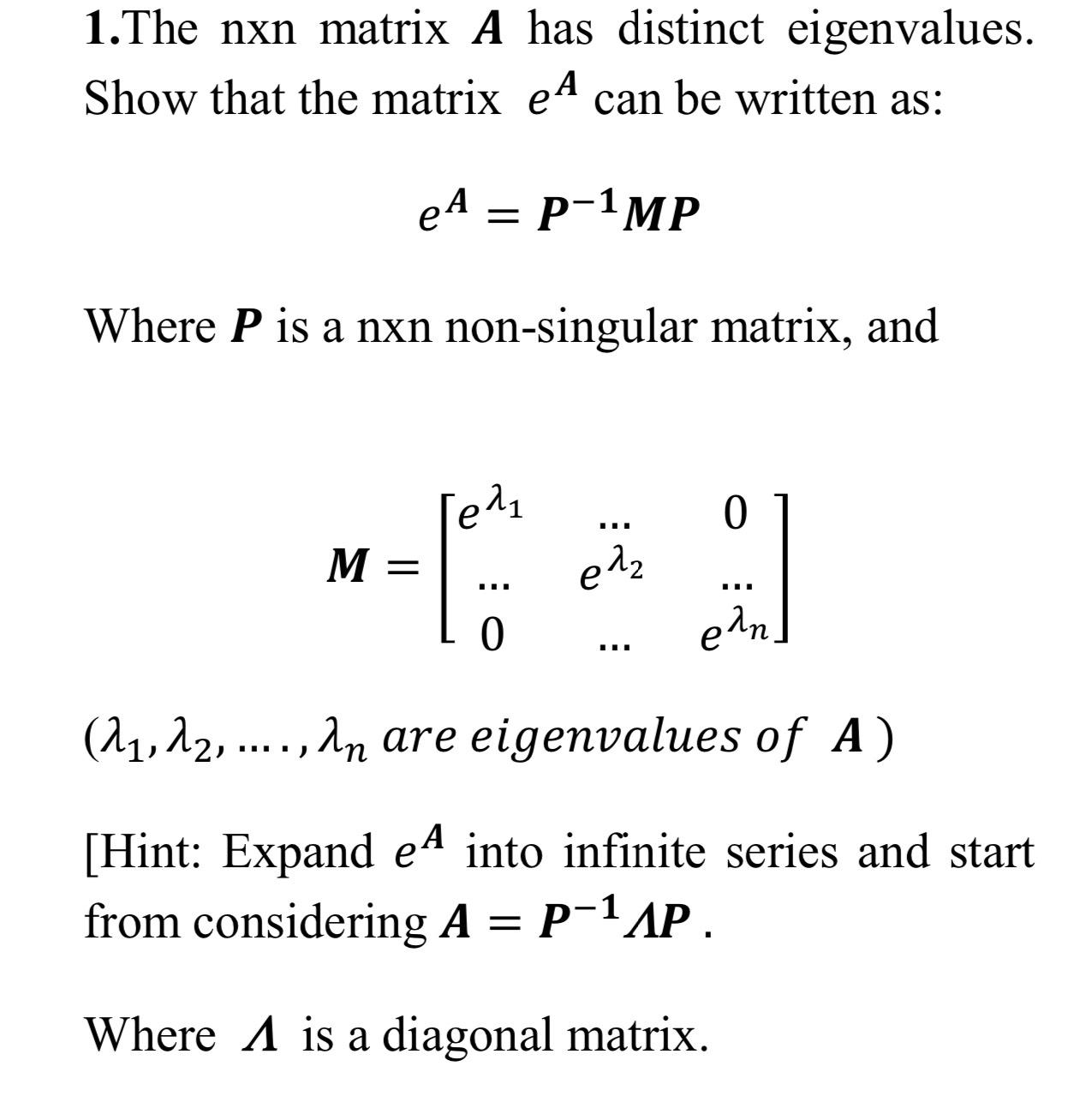 Solved 1.The nxn matrix A has distinct eigenvalues. Show | Chegg.com Solved 1.The nxn matrix A has distinct eigenvalues. Show | Chegg.com