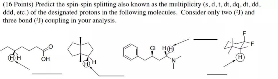 Solved (16 Points) Predict the spin-spin splitting also | Chegg.com