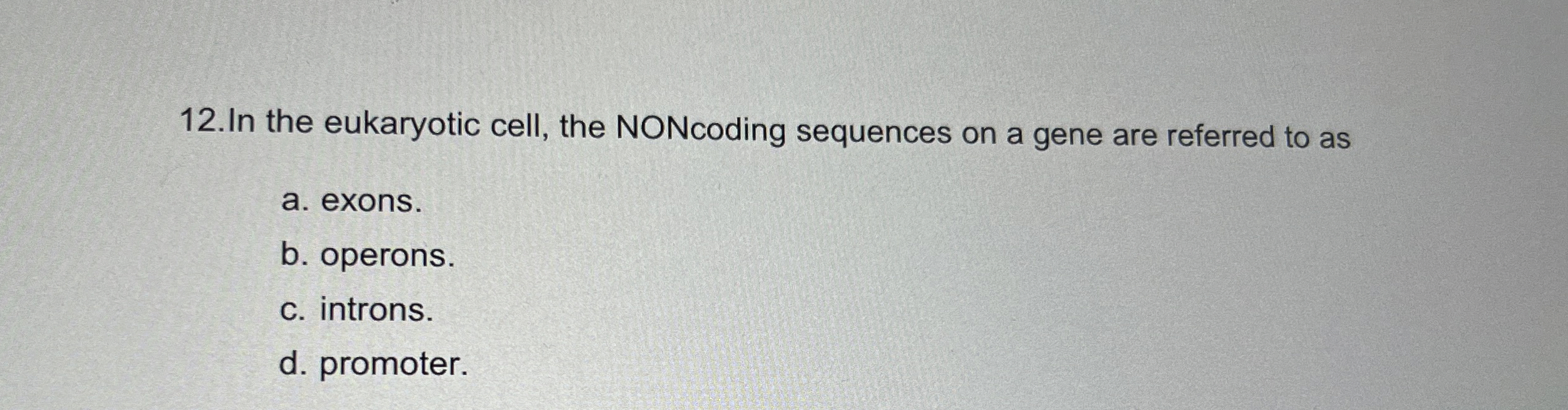 Solved In the eukaryotic cell, the NONcoding sequences on a | Chegg.com