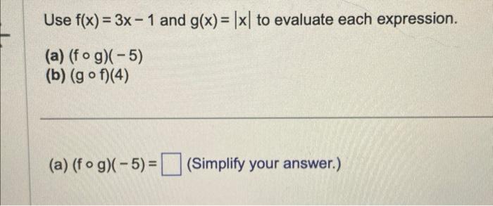 Solved Use f(x)=3x−1 and g(x)=∣x∣ to evaluate each | Chegg.com